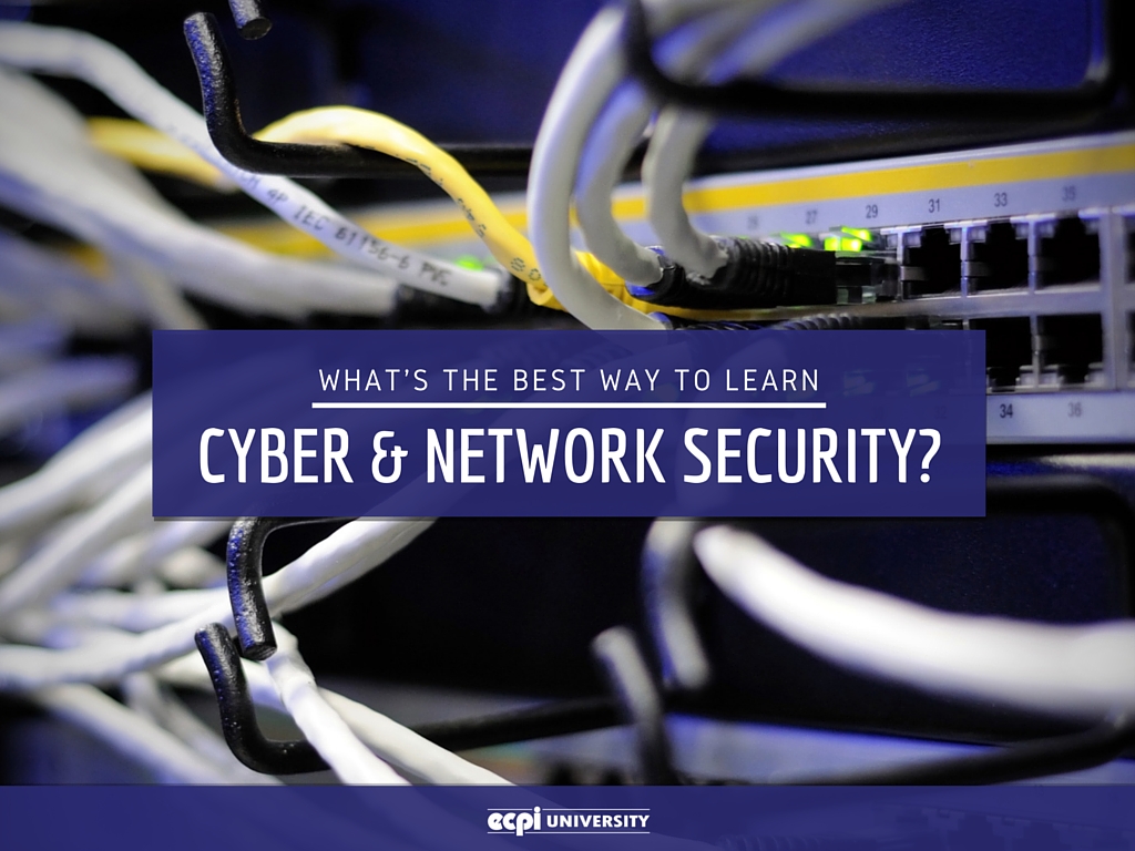 What's the Best Way to Learn Cyber & Network Security? What's the Best Way to Learn Cyber & Network Security?
